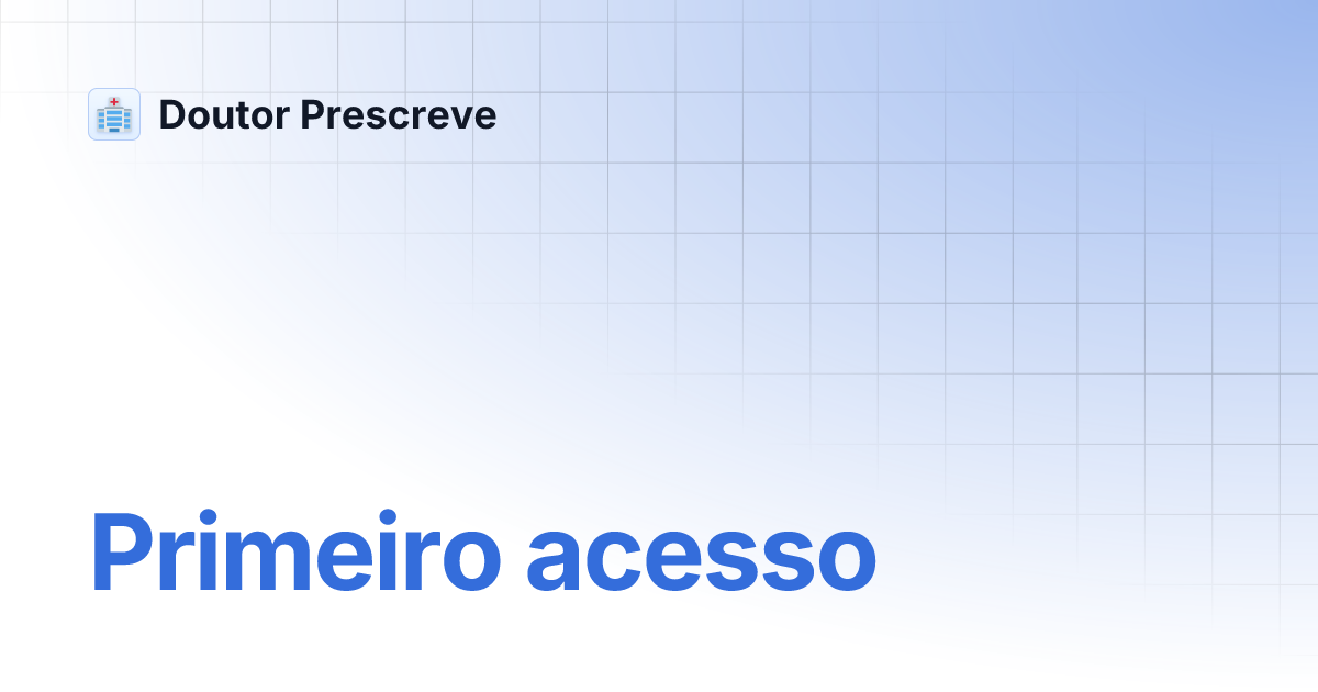 Primeiro acesso | Doutor Prescreve