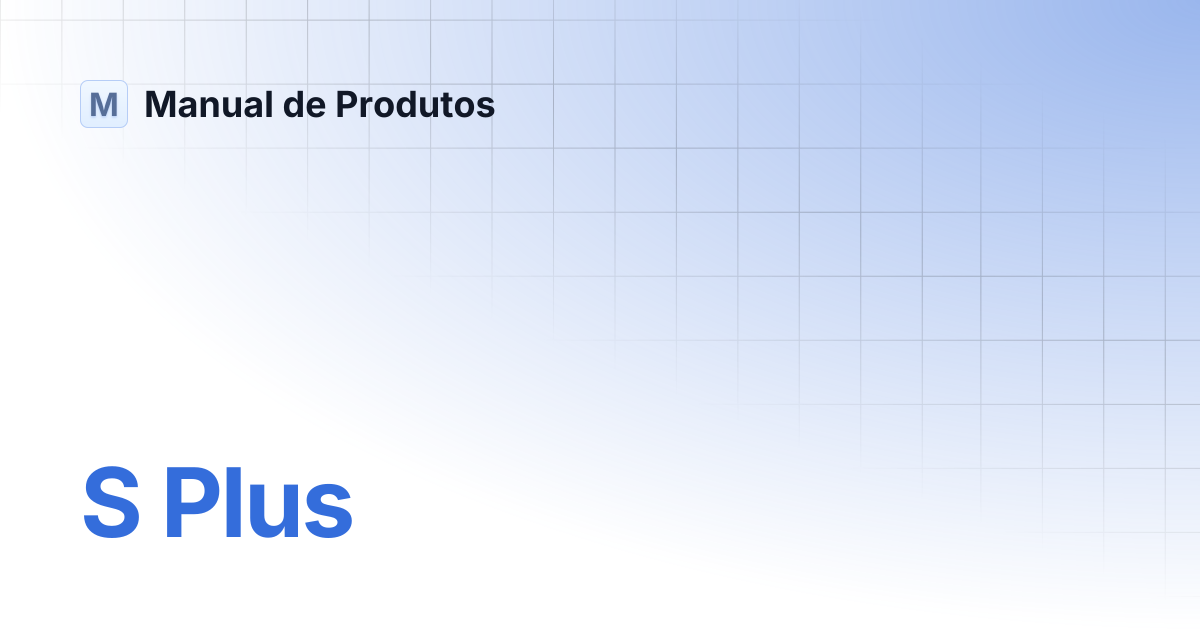 S Plus | Manual de Produtos