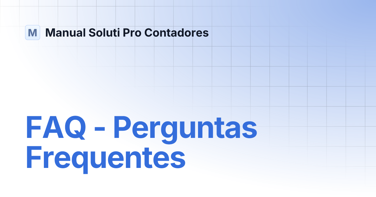 FAQ - Perguntas Frequentes | Manual Soluti Pro Contadores